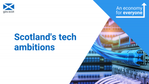 Scotland's Economy Making Scotland a world class tech hub - Scotland's ...